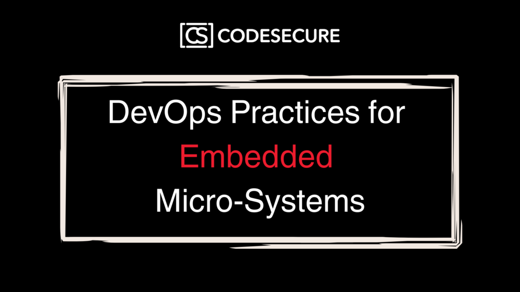 Best DevOps Practices for Embedded Micro-Systems | CodeSecure